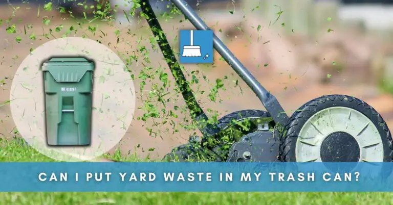 Can I Put Yard Waste In My Trash Can? (Explained)