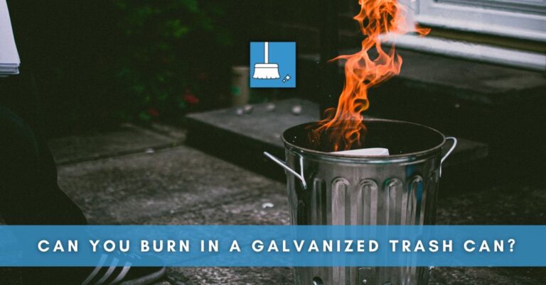 Can You Burn In A Galvanized Trash Can? (Explained)