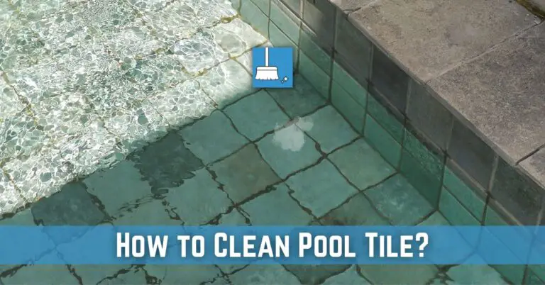 How To Clean Pool Tile (5 Methods) | With & Without Draining
